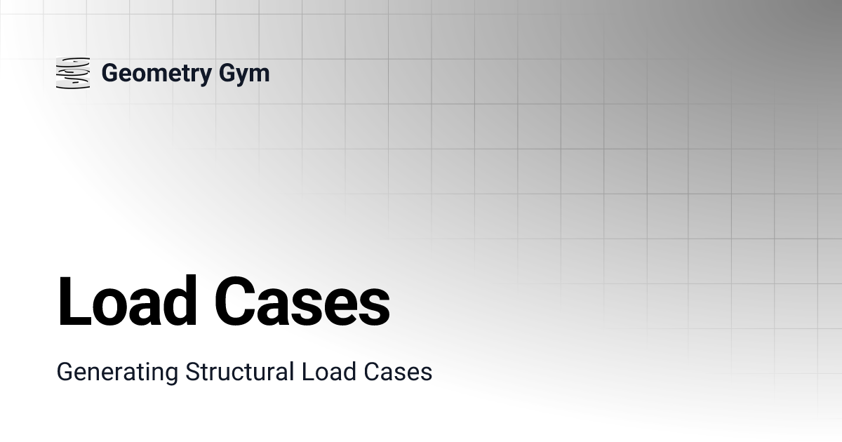 Load Cases | Geometry Gym