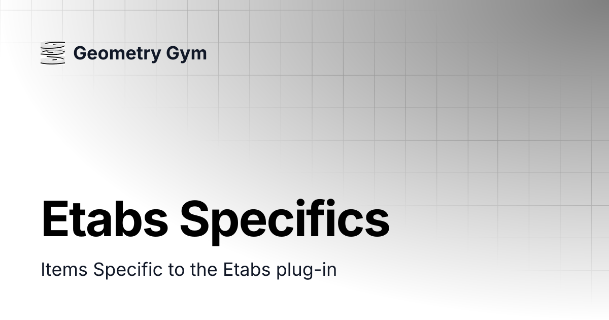 Etabs Specifics | Geometry Gym