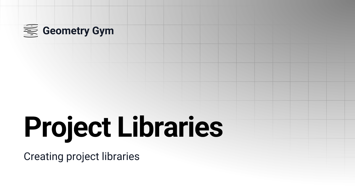 Project Libraries | Geometry Gym