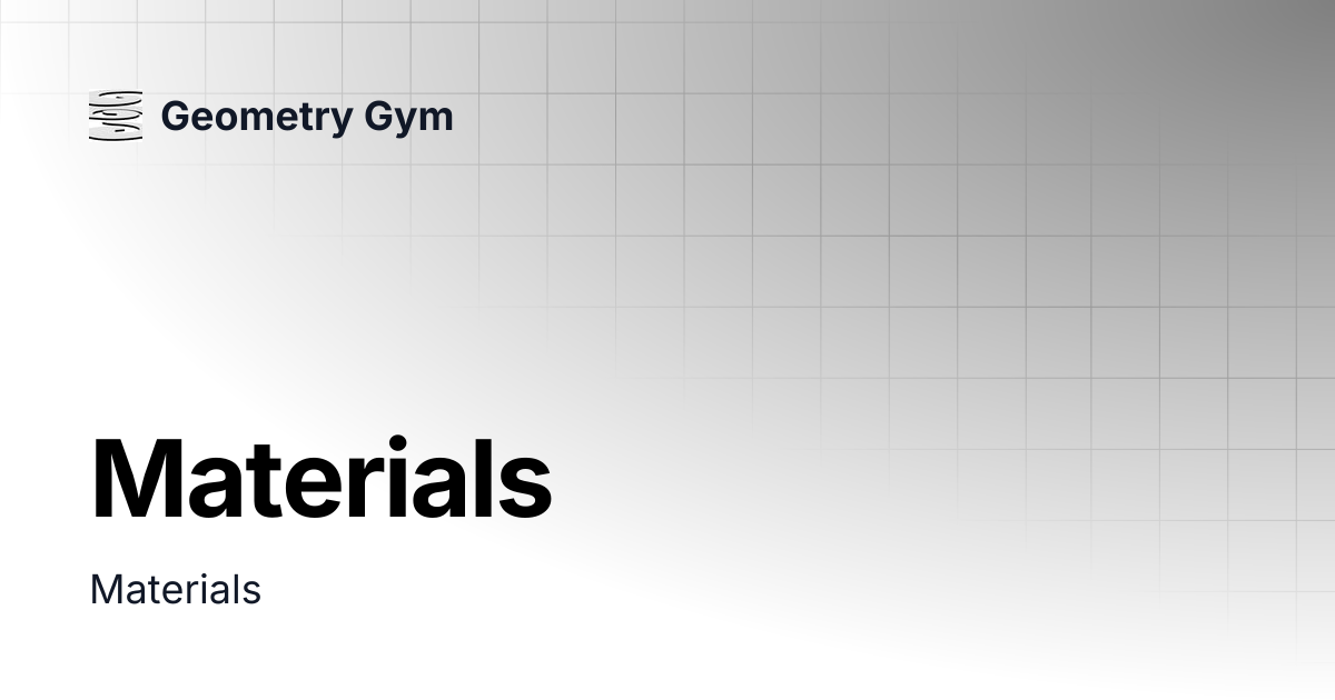 Materials | Geometry Gym