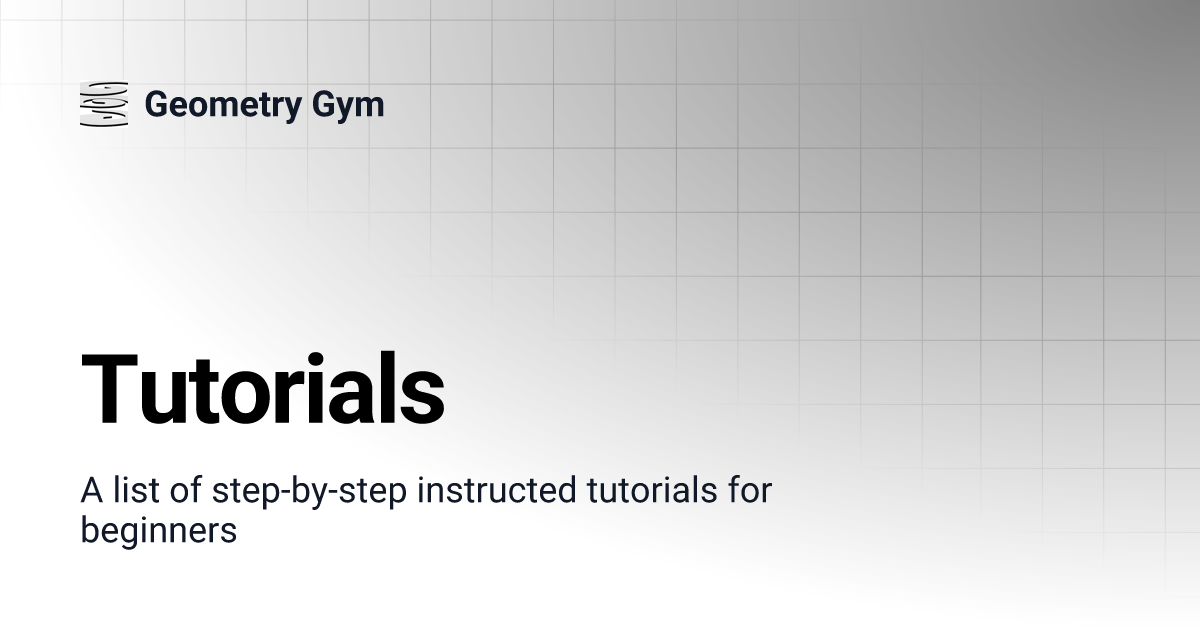 Tutorials | Geometry Gym