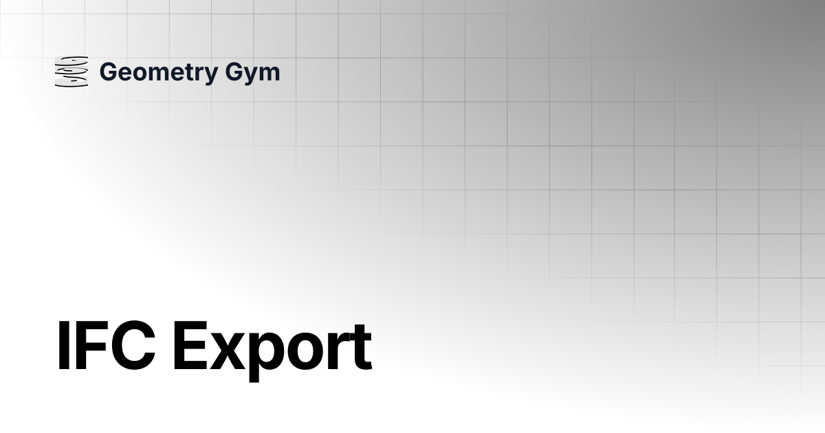 IFC Export | Geometry Gym