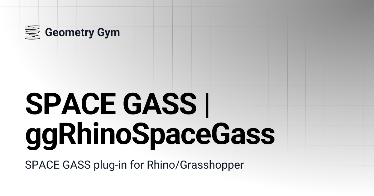 SPACE GASS | ggRhinoSpaceGass | Geometry Gym